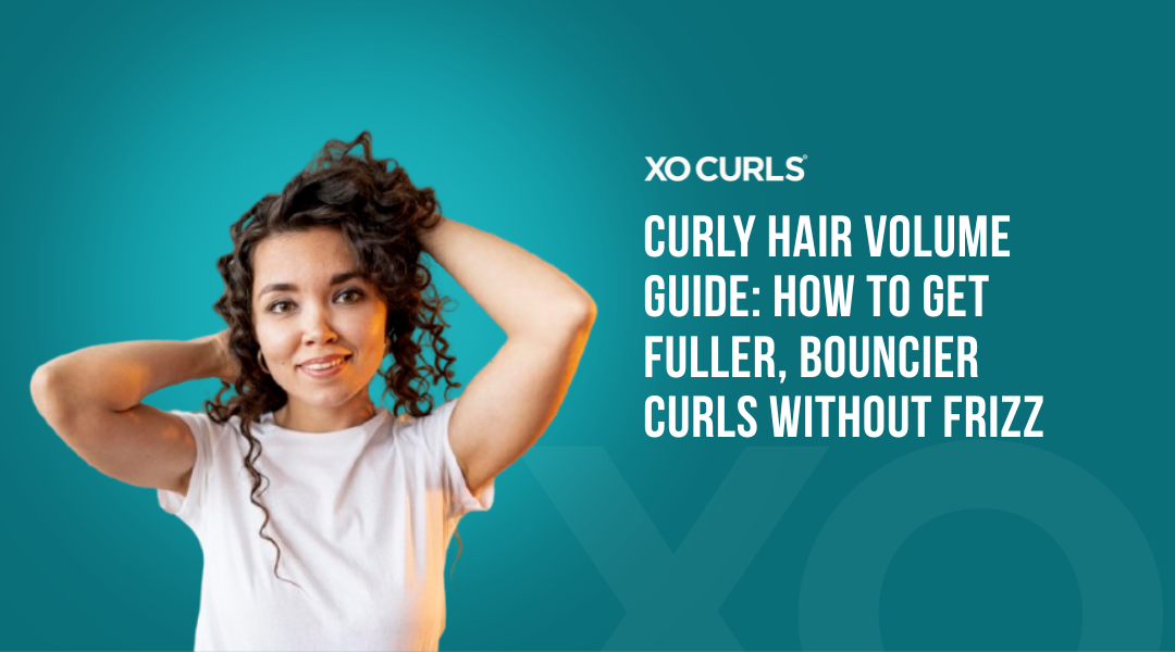 Curly Hair Volume: How to Get Bouncy Curls Without Frizz – XO Curls