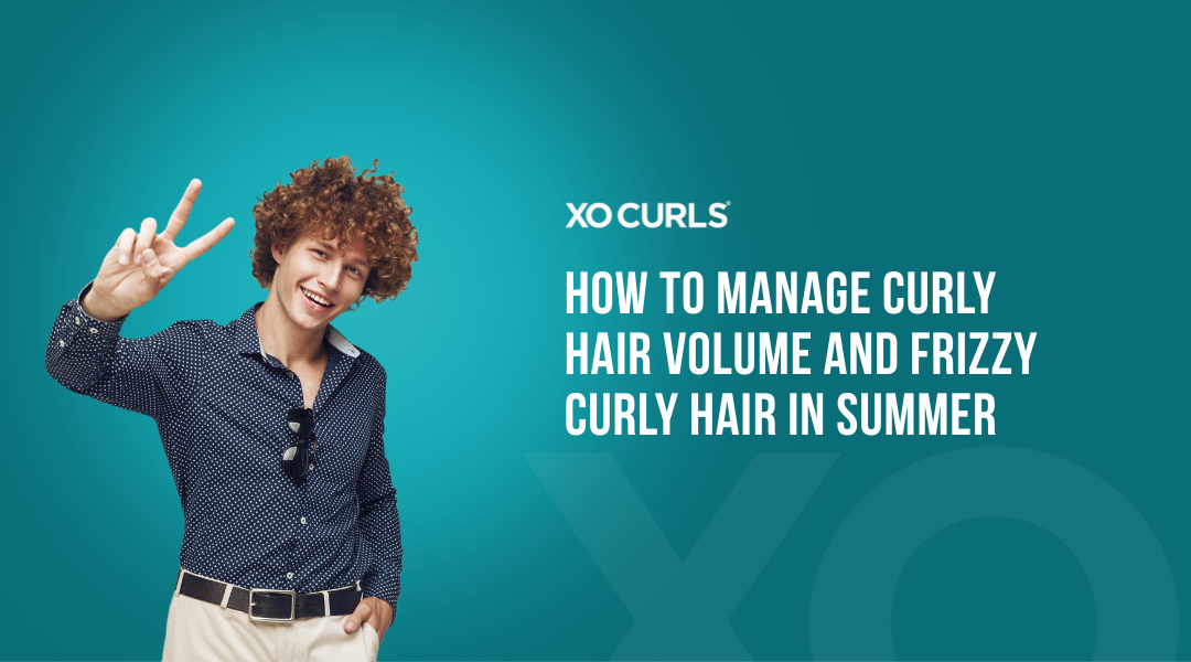Frizzy Curly Hair & Volume Control for Men in Indian Summer – XO Curls